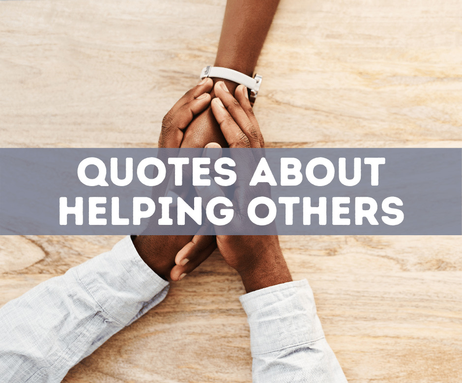 136 Inspiring Quotes About Helping Others To Uplift You