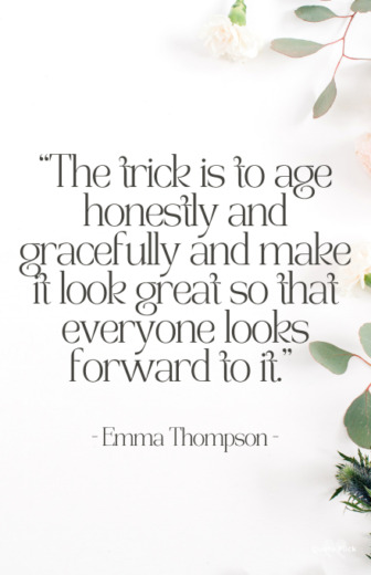 65 Positive Quotes About Aging Gracefully To Inspire You