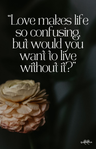 30 Confused Love Quotes To Help You Know When To Step Back