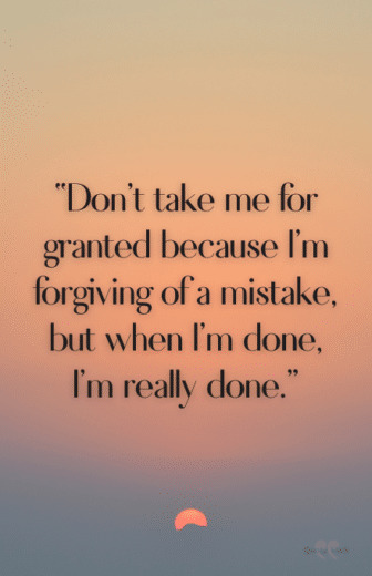 55 Quotes About Being Taken For Granted To Give You Clarity