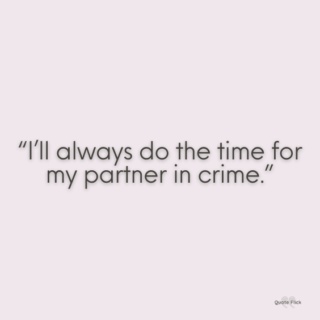 35 Partner In Crime Quotes To Send To Your Favorite Person