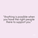 50 BEST Support Quotes To Provide Strength And Reflection