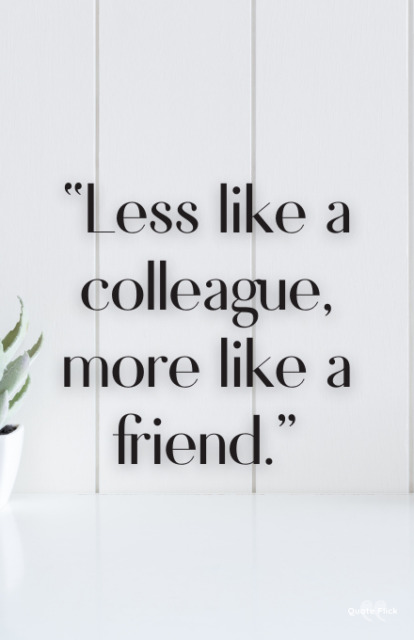 40 Quotes About Coworkers To Share With Your Work Family