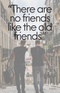 55 Old Friends Quotes To Bring Back Lovely Memories