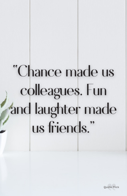 40 Quotes About Coworkers To Share With Your Work Family