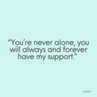 50 BEST Support Quotes To Provide Strength And Reflection