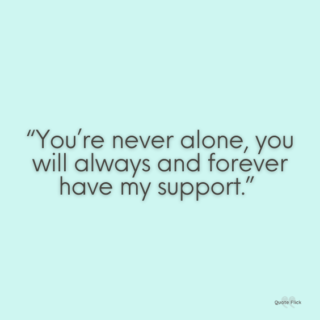 50 BEST Support Quotes To Provide Strength And Reflection