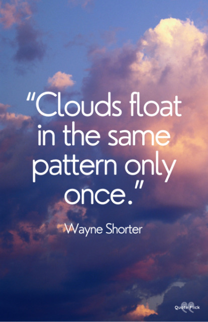 81 Incredible Cloud Quotes To Admire The Cloudy Skies