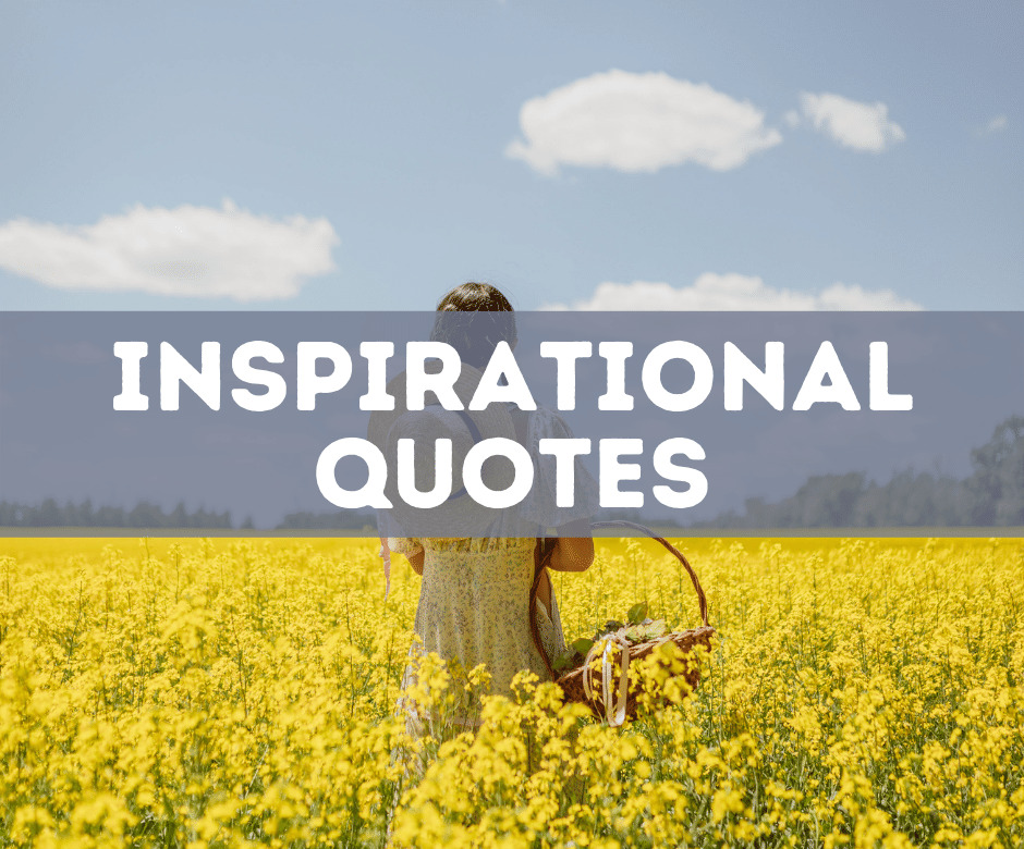 100 Inspirational Quotes To Help You Be Your Best Self