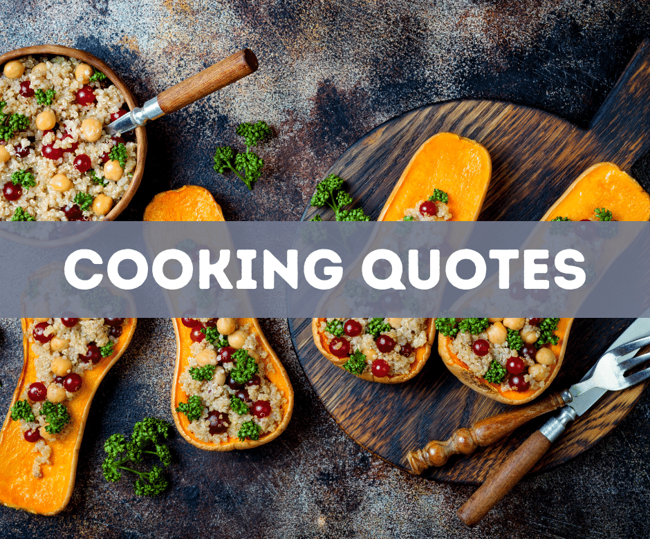 45 Cool Cooking Quotes To Light Your Culinary Fire