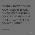 33 Epic Hero Quotes To Make You Feel Courageous