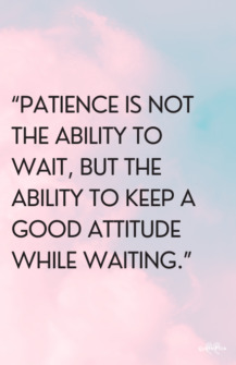 30 Patience Quotes To Help You To Keep Calm Whilst Waiting