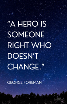 33 Epic Hero Quotes To Make You Feel Courageous