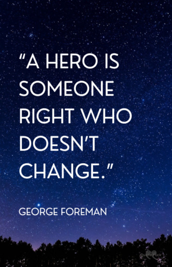 33 Epic Hero Quotes To Make You Feel Courageous