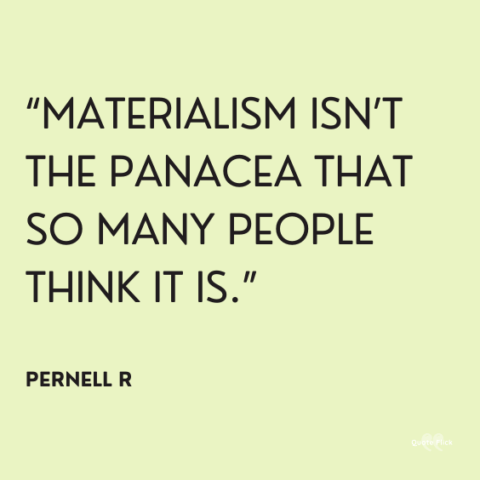 50 Materialism Quotes To Help You Have Less And Feel More