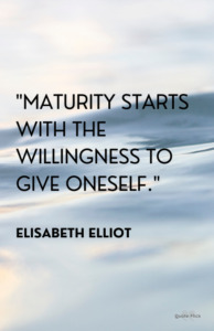 81 Maturity Quotes To Help You Take Responsibility In Life