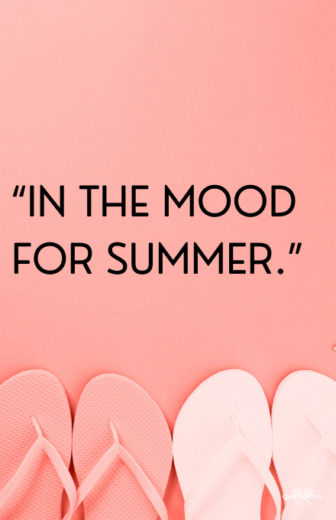 50 Summer Quotes To Get You Excited For Sunshine Adventures