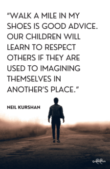 31 Wonderful Walk In My Shoes Quotes To Spread Empathy
