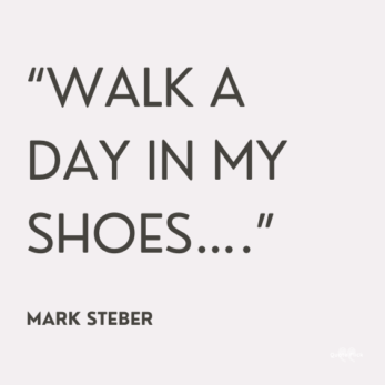 31 Wonderful Walk In My Shoes Quotes To Spread Empathy
