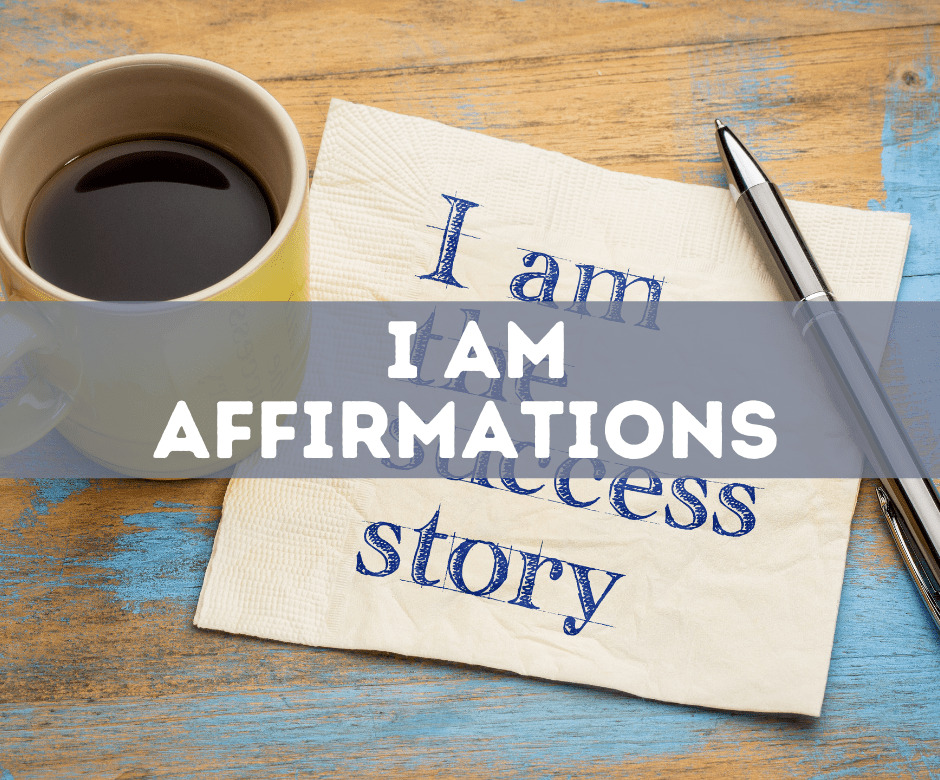 50 I Am Affirmations To Remind You Who You Are