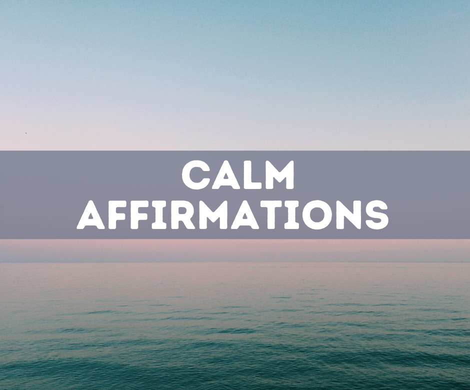 50 Calm Affirmations To Bring You A Sense Of Peace