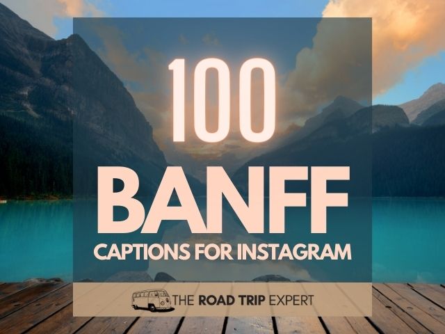 100 Best Banff Captions For Instagram (With Quotes & Puns)