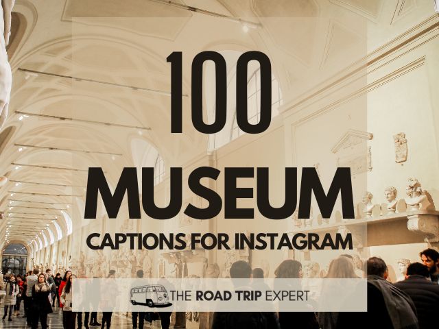 100 Inspiring Museum Captions For Instagram (With Quotes!)