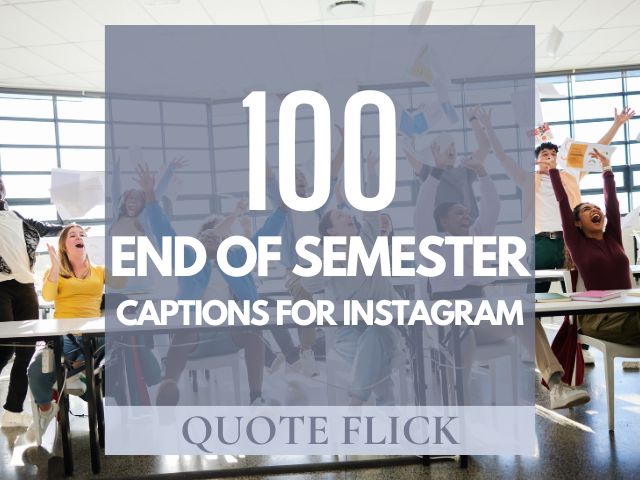 100 Awesome End Of Semester Captions For Instagram